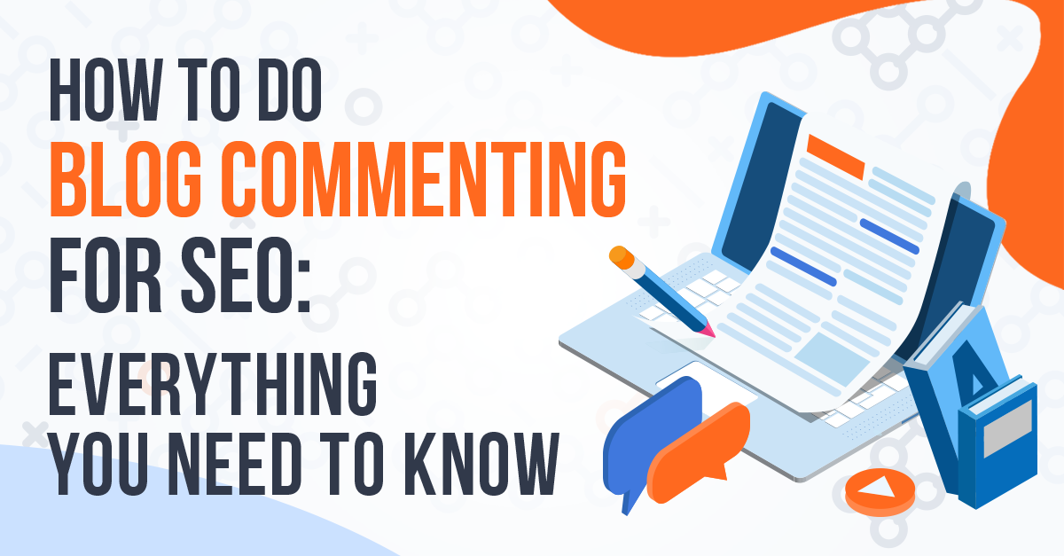 How to Do Blog Commenting for SEO: Everything You Need to Know