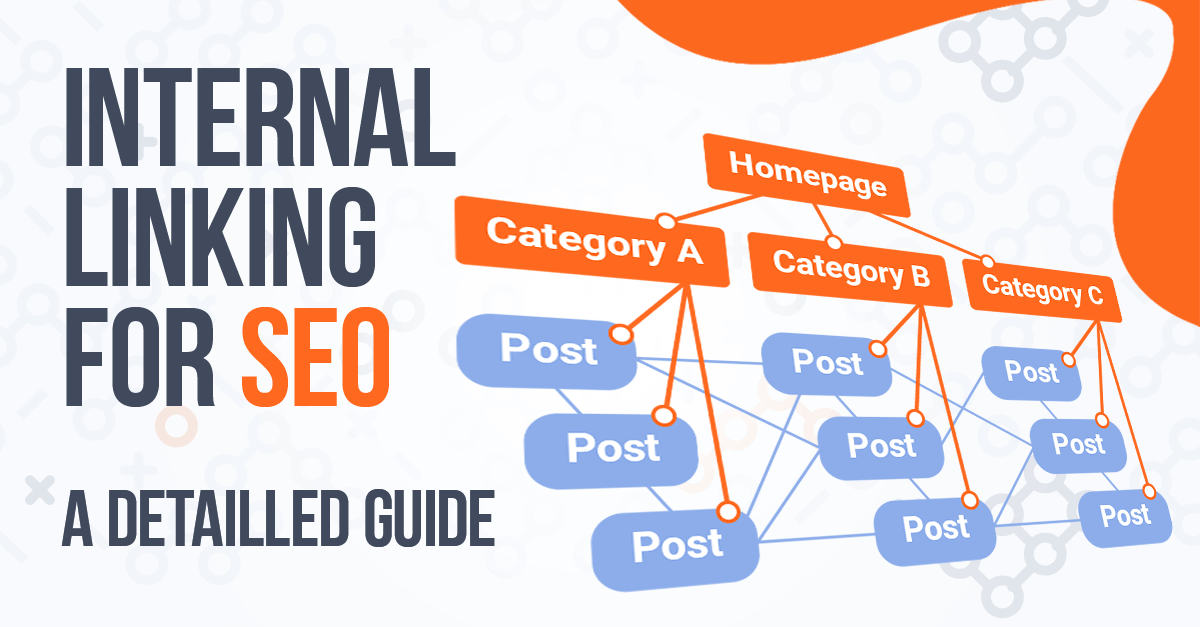 Internal Linking for SEO: A Detailed Guide for 2021
