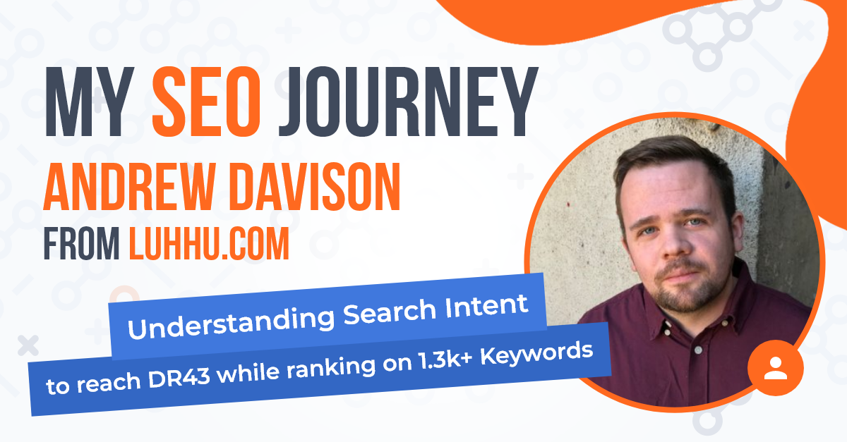My SEO Journey with Andrew Davison from Luhhu - Episode #24