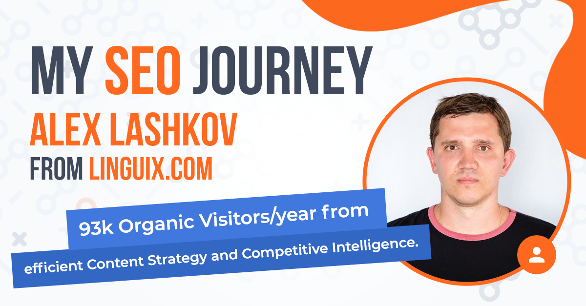 My SEO Journey with Alex Lashkov from Linguix - Episode #27