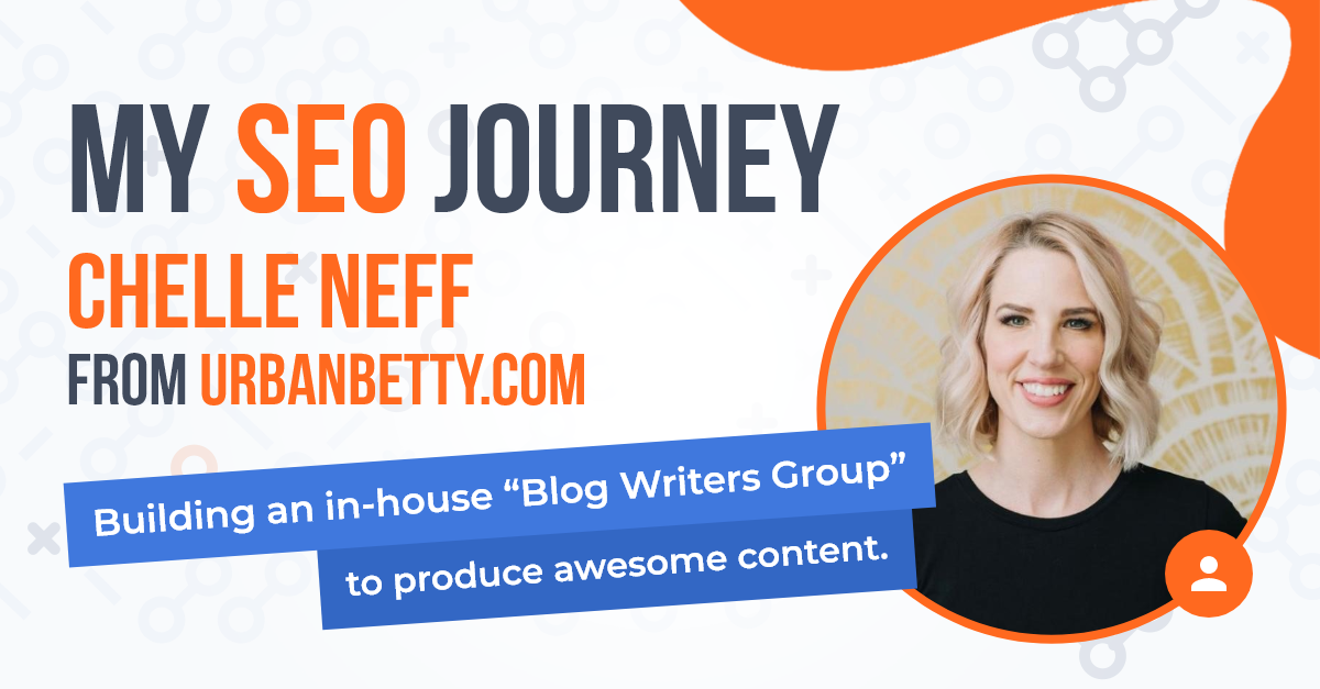 My SEO Journey with Chelle Neff from Urban Betty - Episode #25