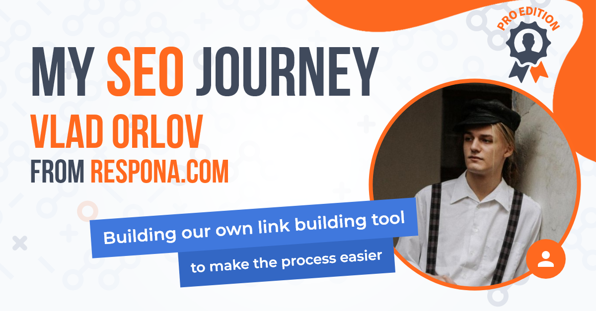 My SEO Journey with Vlad Orlov from respona.com - Episode #45