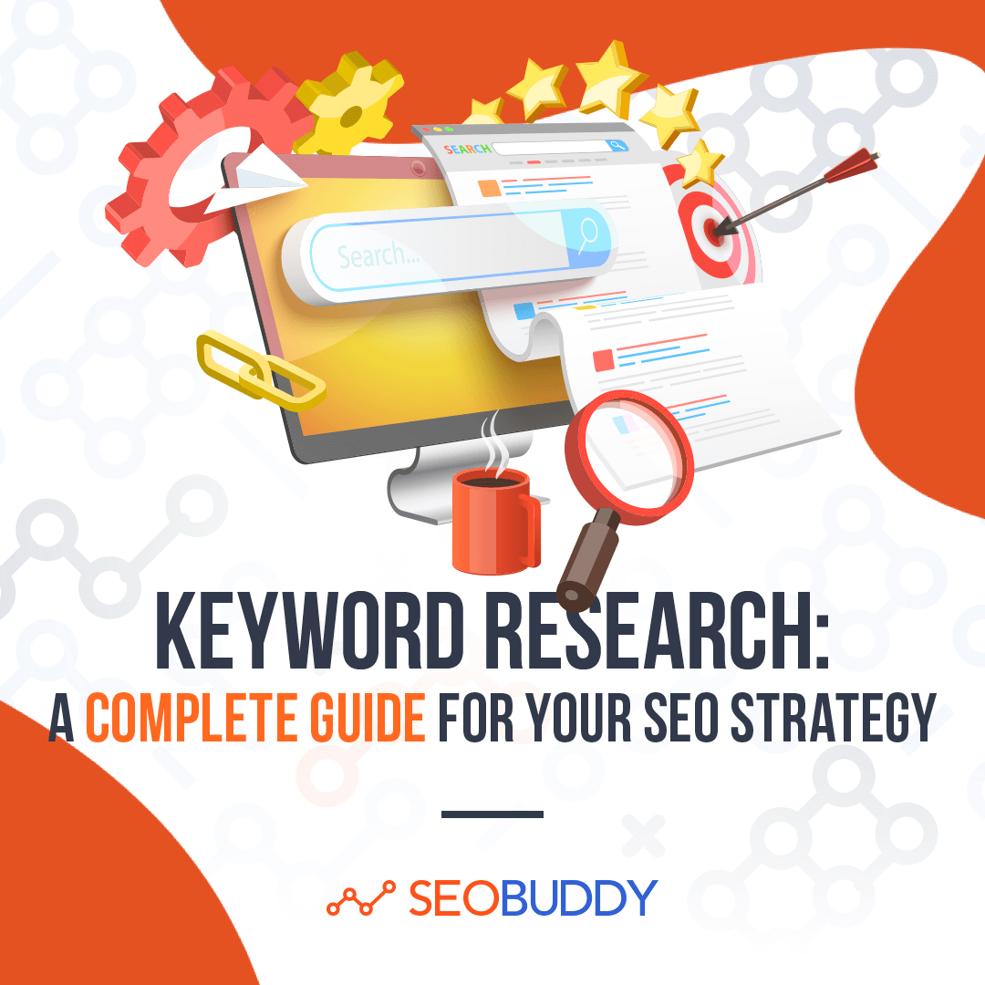 Keyword Research: A Complete Guide for your SEO Strategy