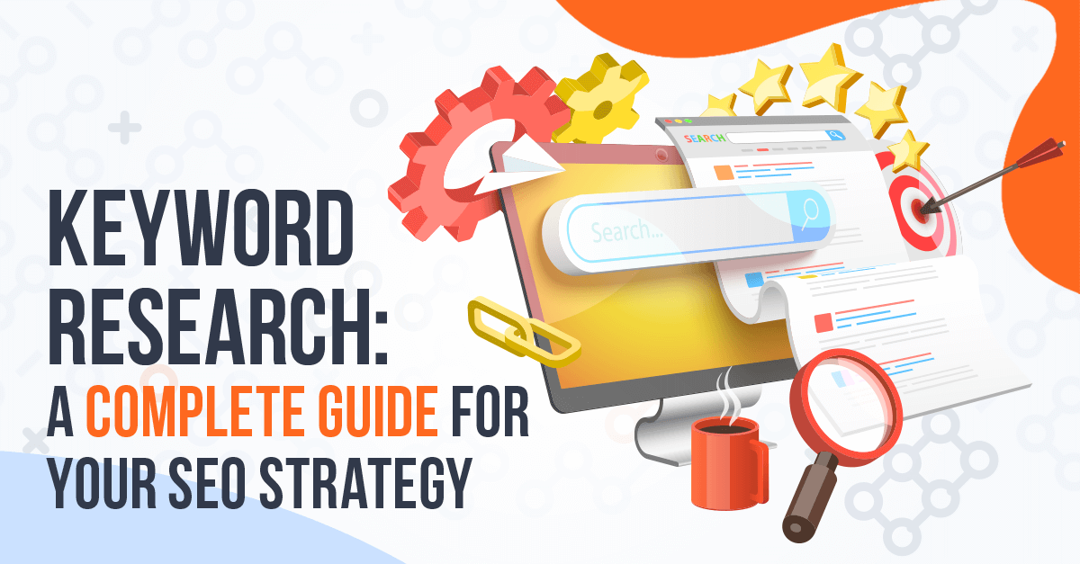 Keyword Research: A Complete Guide for your SEO Strategy