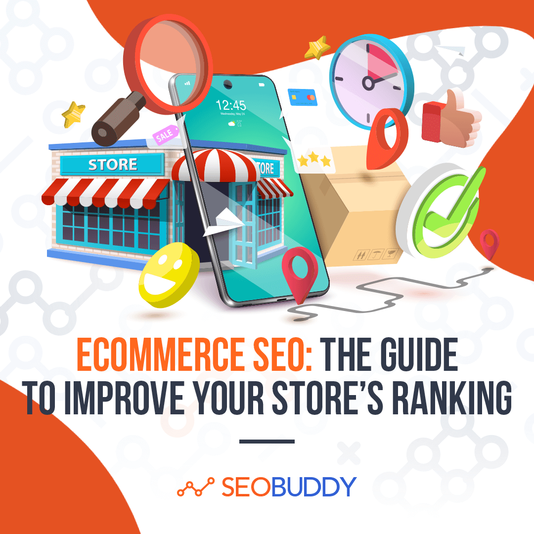 Ecommerce SEO: The Guide to Improve Your Store’s Ranking