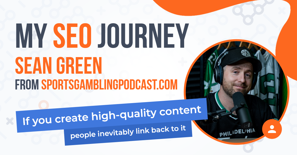 My SEO Journey with Sean Green from sportsgamblingpodcast.com - Episode #74