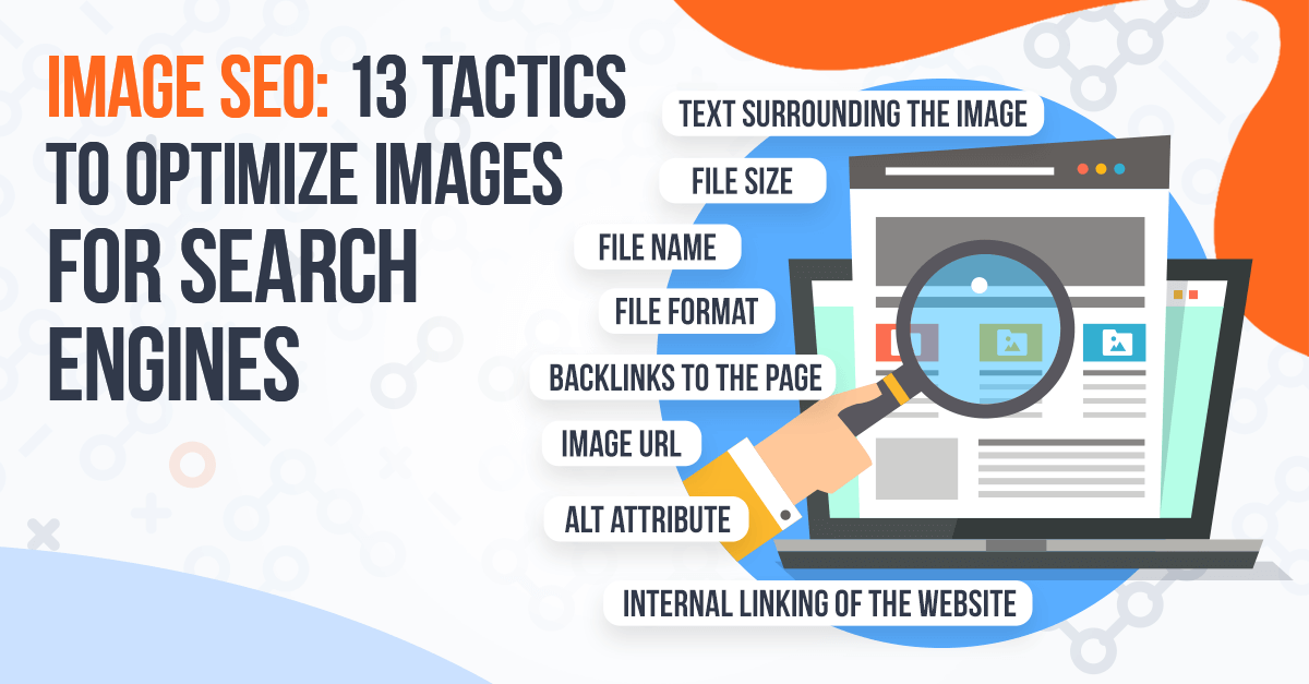 Image SEO: 13 Tactics to Optimize Images for Search Engines