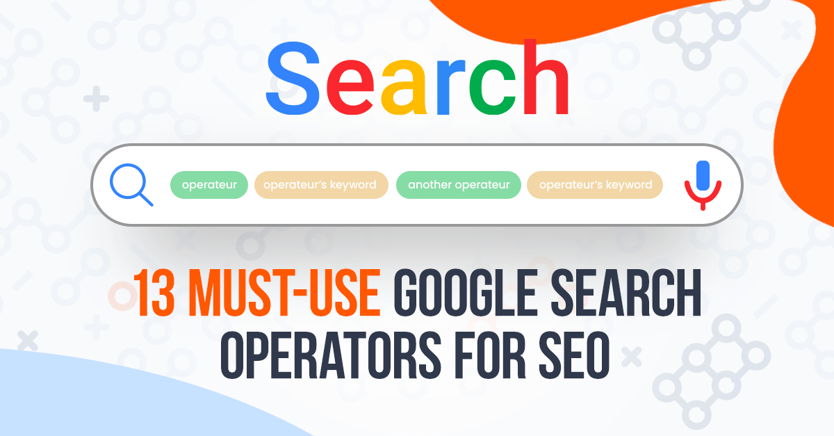 13 Must-Use Google Search Operators for SEO in 2022