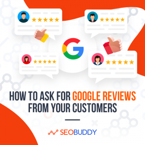 How to Ask for Google Reviews from Your Customers