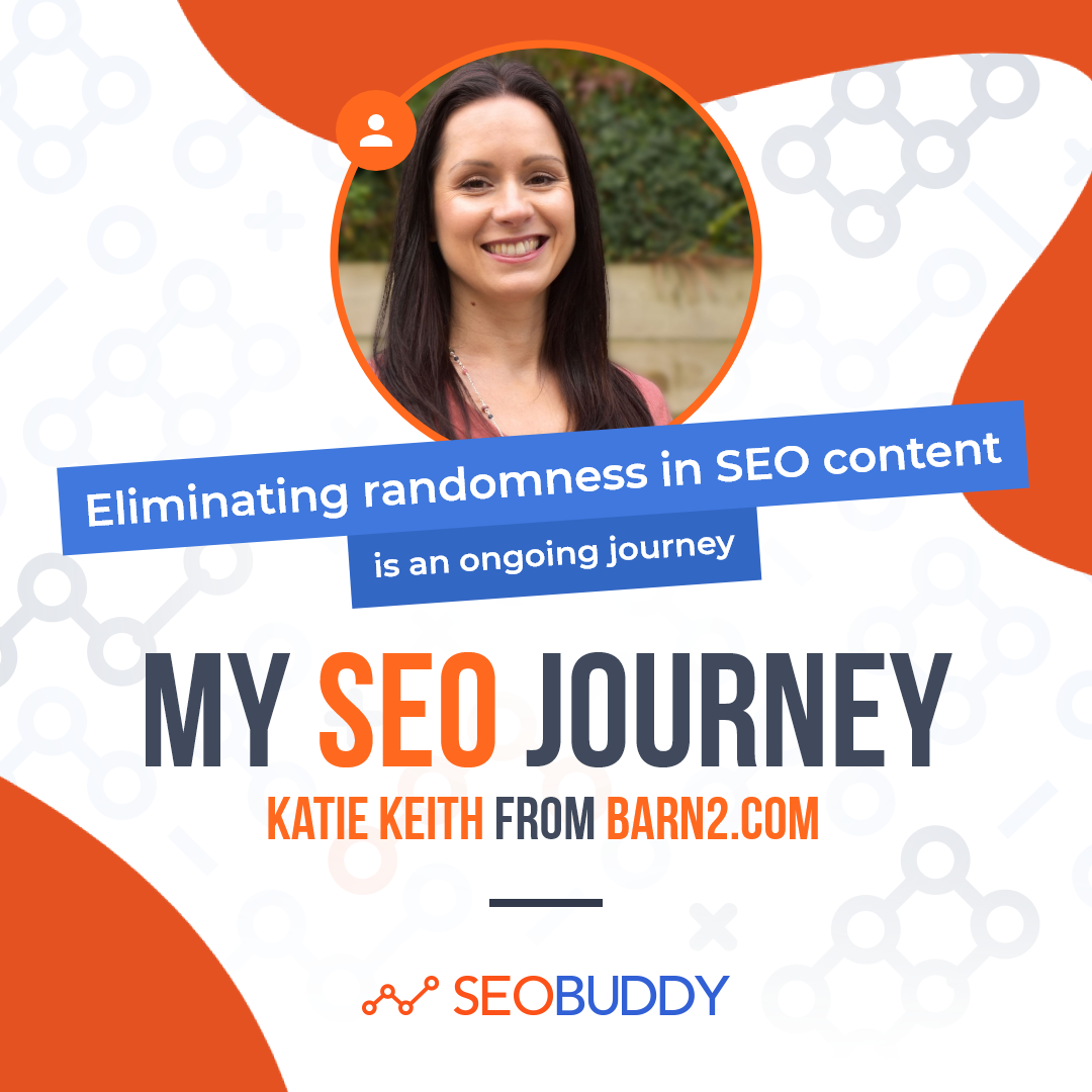 My SEO Journey with Katie Keith from barn2.com - Episode #86