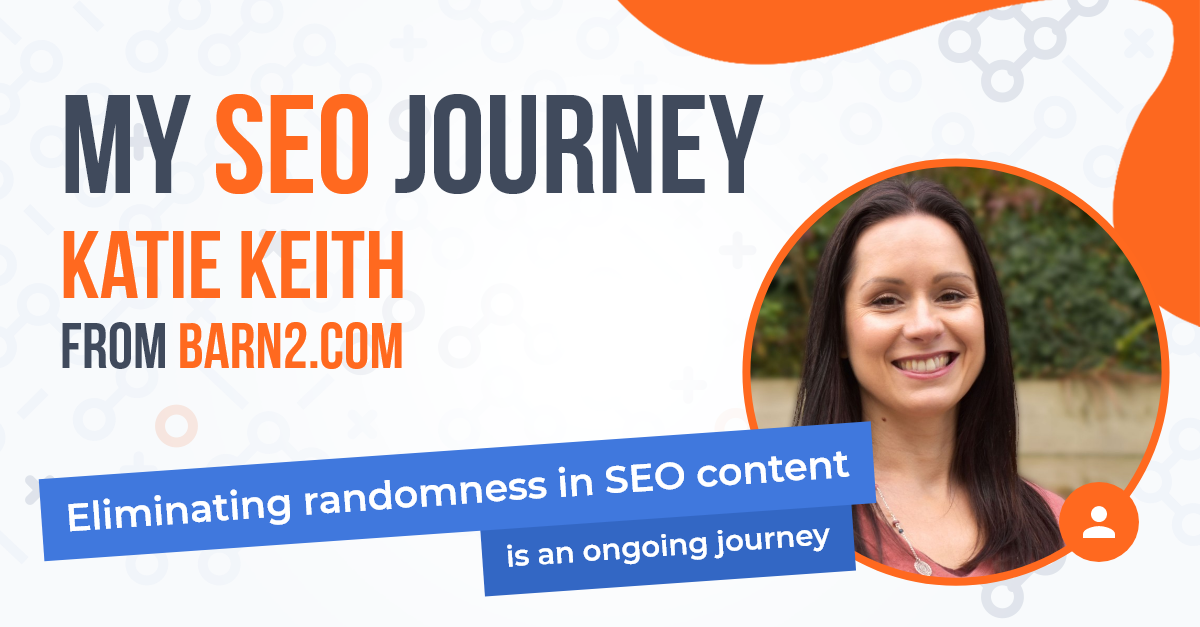 My SEO Journey with Katie Keith from barn2.com - Episode #86