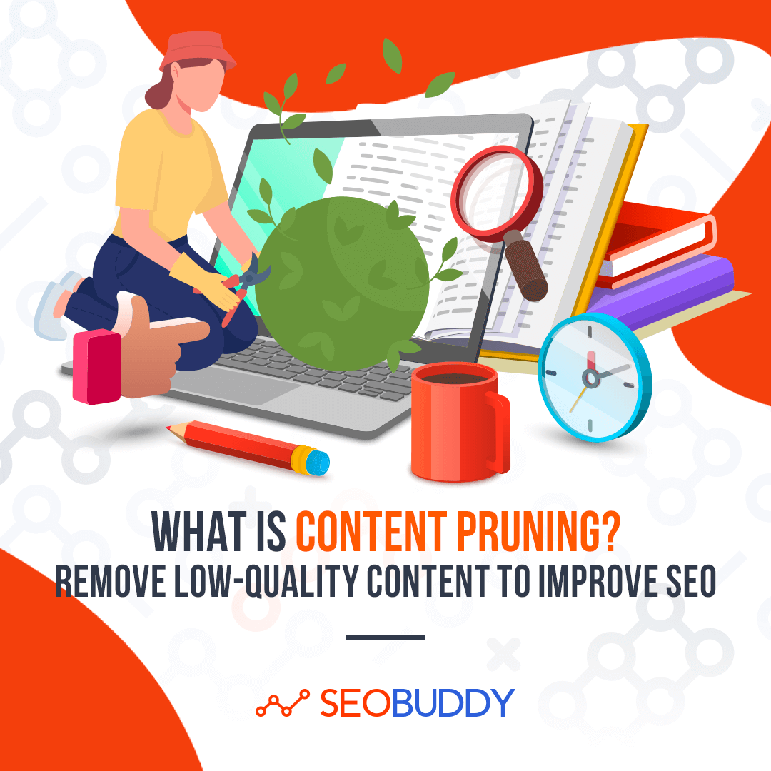 What is Content Pruning? Remove Low-Quality Content to Improve SEO