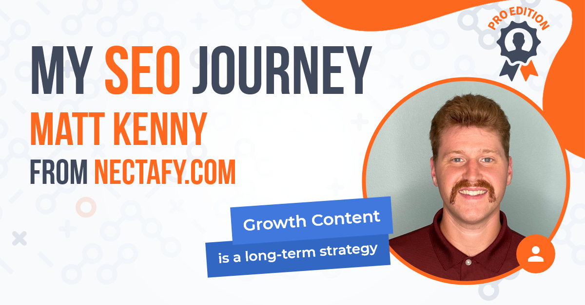 My SEO Journey with Matt Kenny from nectafy.com - Episode #107