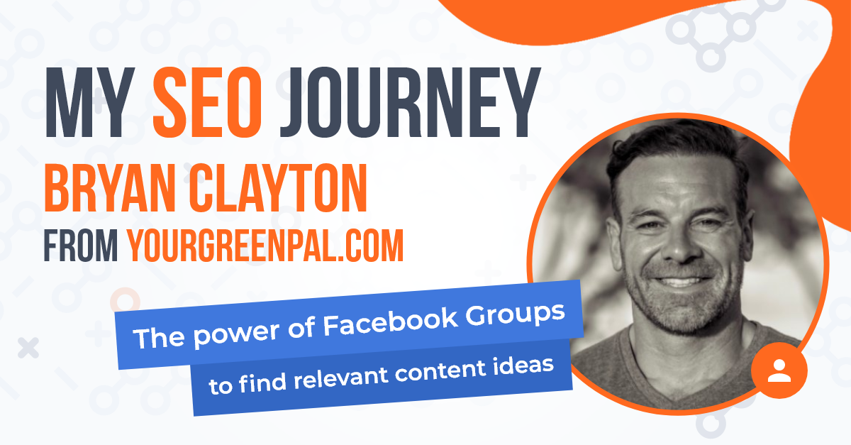 My SEO Journey with Bryan Clayton from yourgreenpal.com - Episode #111