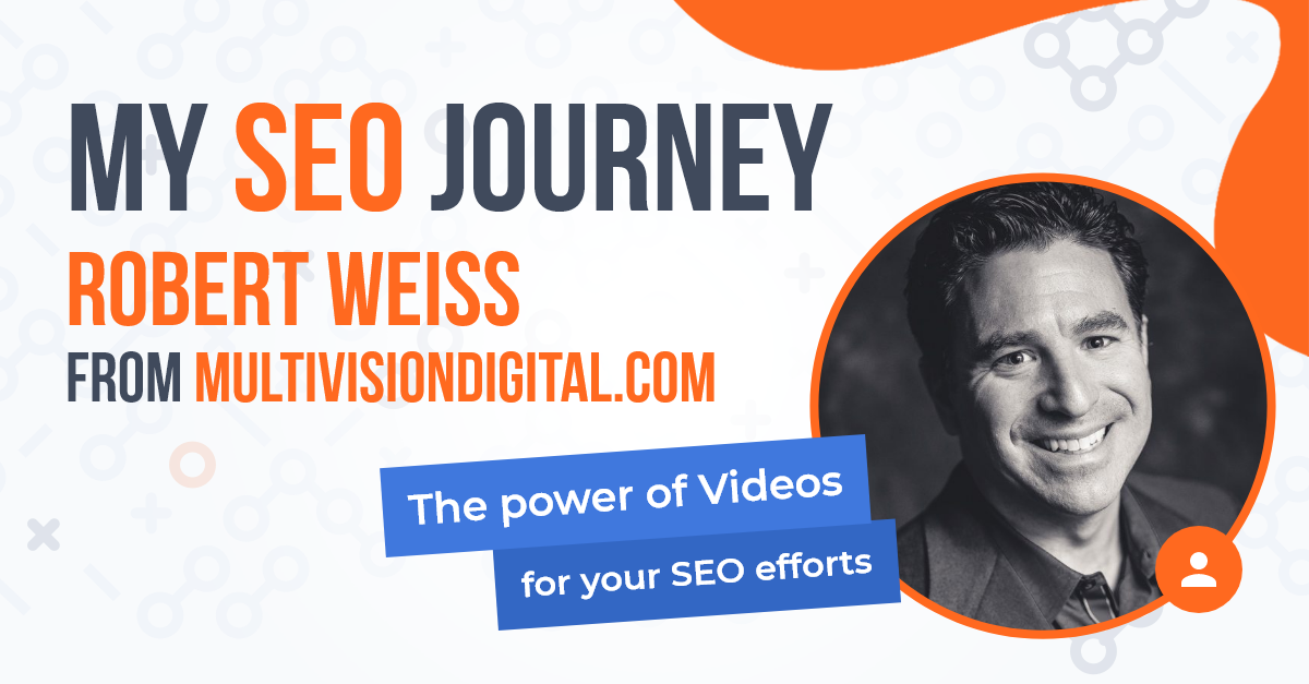 My SEO Journey with Robert Weiss from multivisiondigital.com - Episode #110