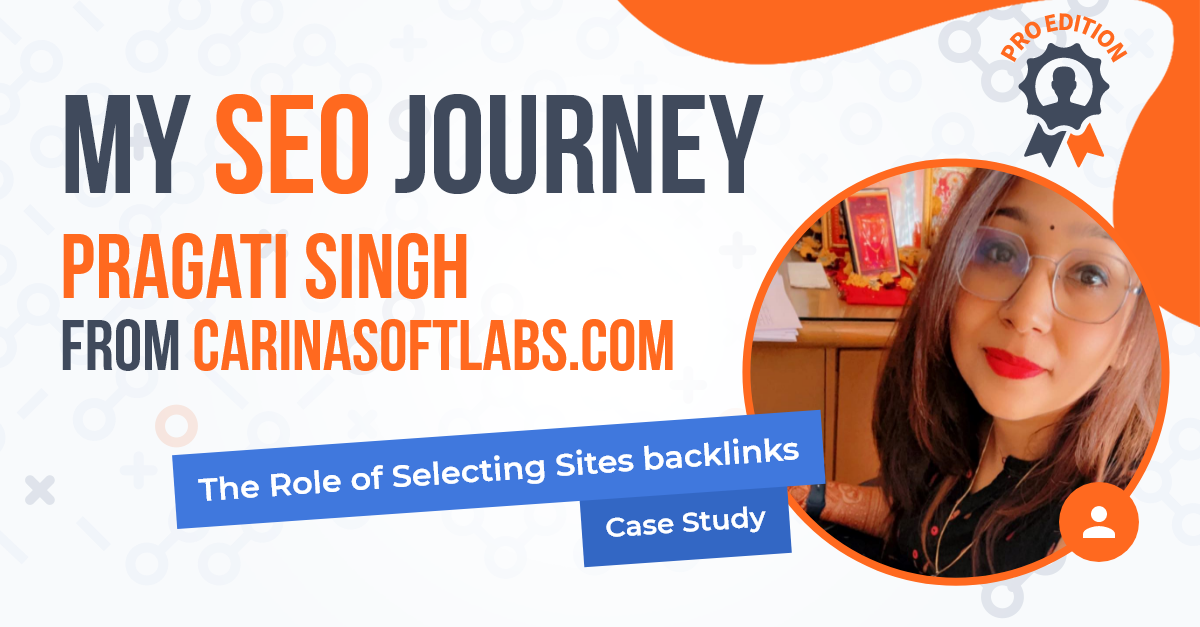 My SEO Journey with Pragati Singh from carinasoftlabs.com - Episode #143