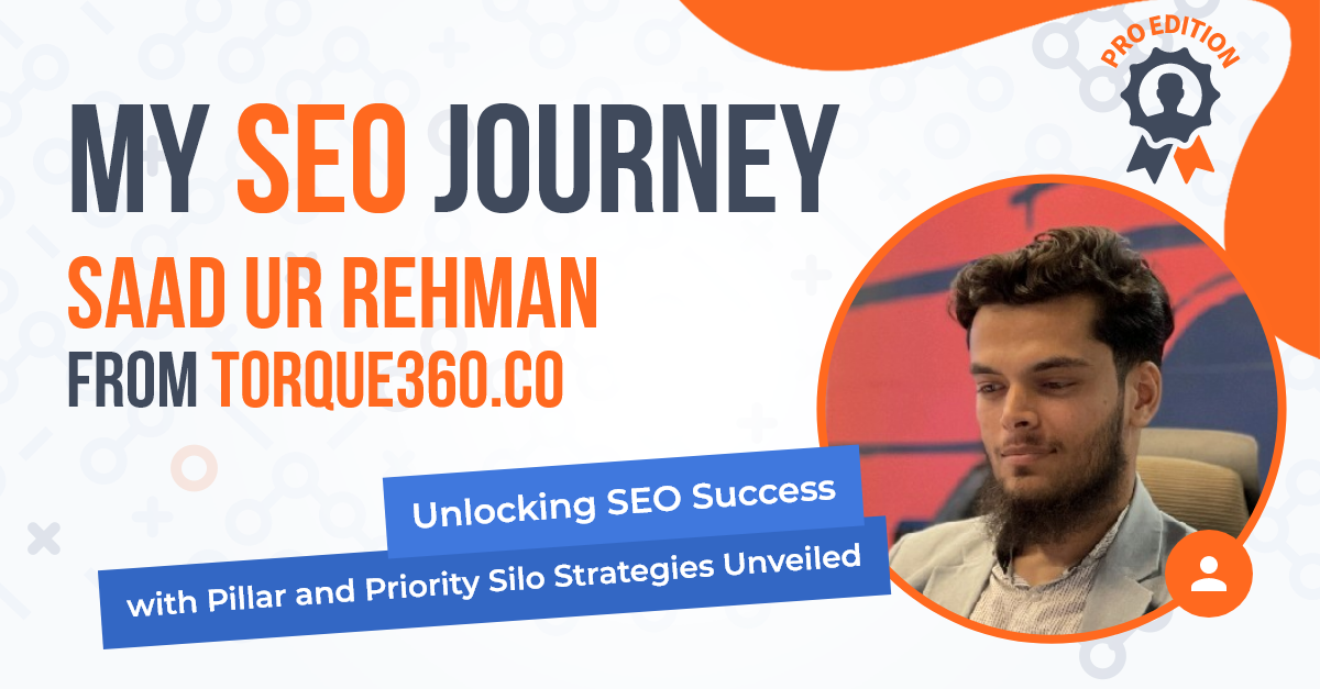 My SEO Journey with Saad Ur Rehman from Torque360.co - Episode #148