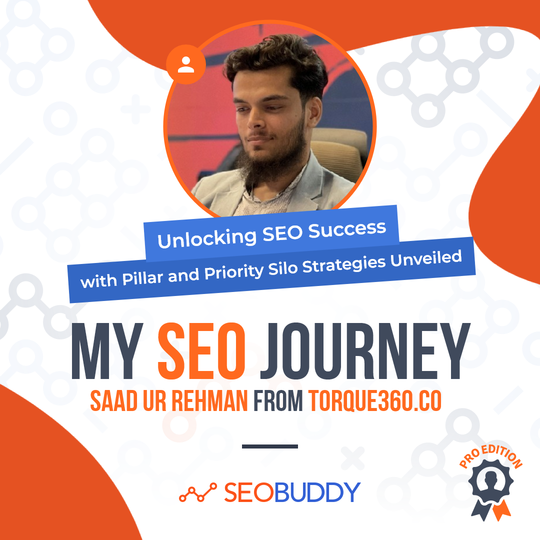 My SEO Journey with Saad Ur Rehman from Torque360.co - Episode #148