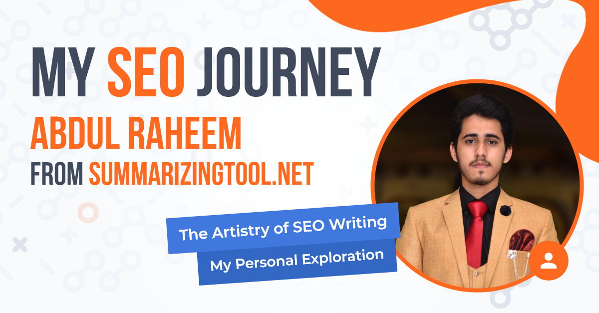 My SEO Journey with Abdul Raheem from summarizingtool.net - Episode #152