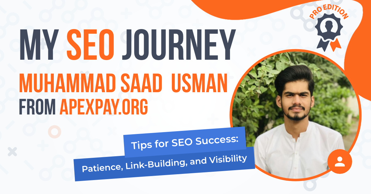 My SEO Journey with Muhammad SAAD Usman from apexpay.org - Episode #156