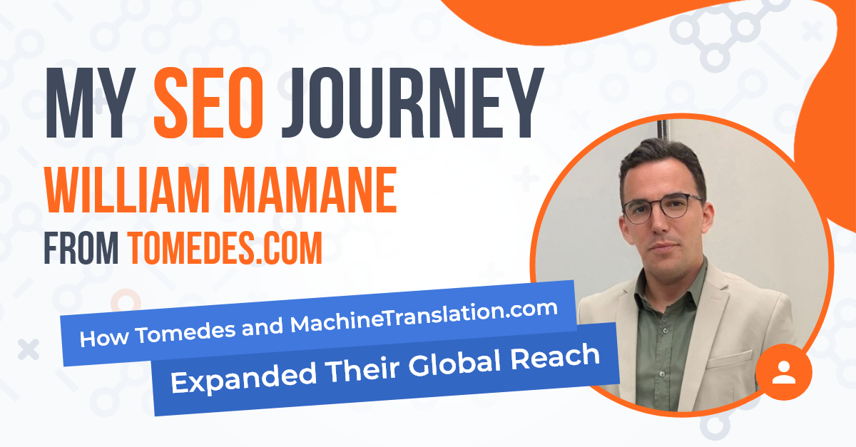 My SEO Journey with William Mamane from tomedes.com - Episode #162